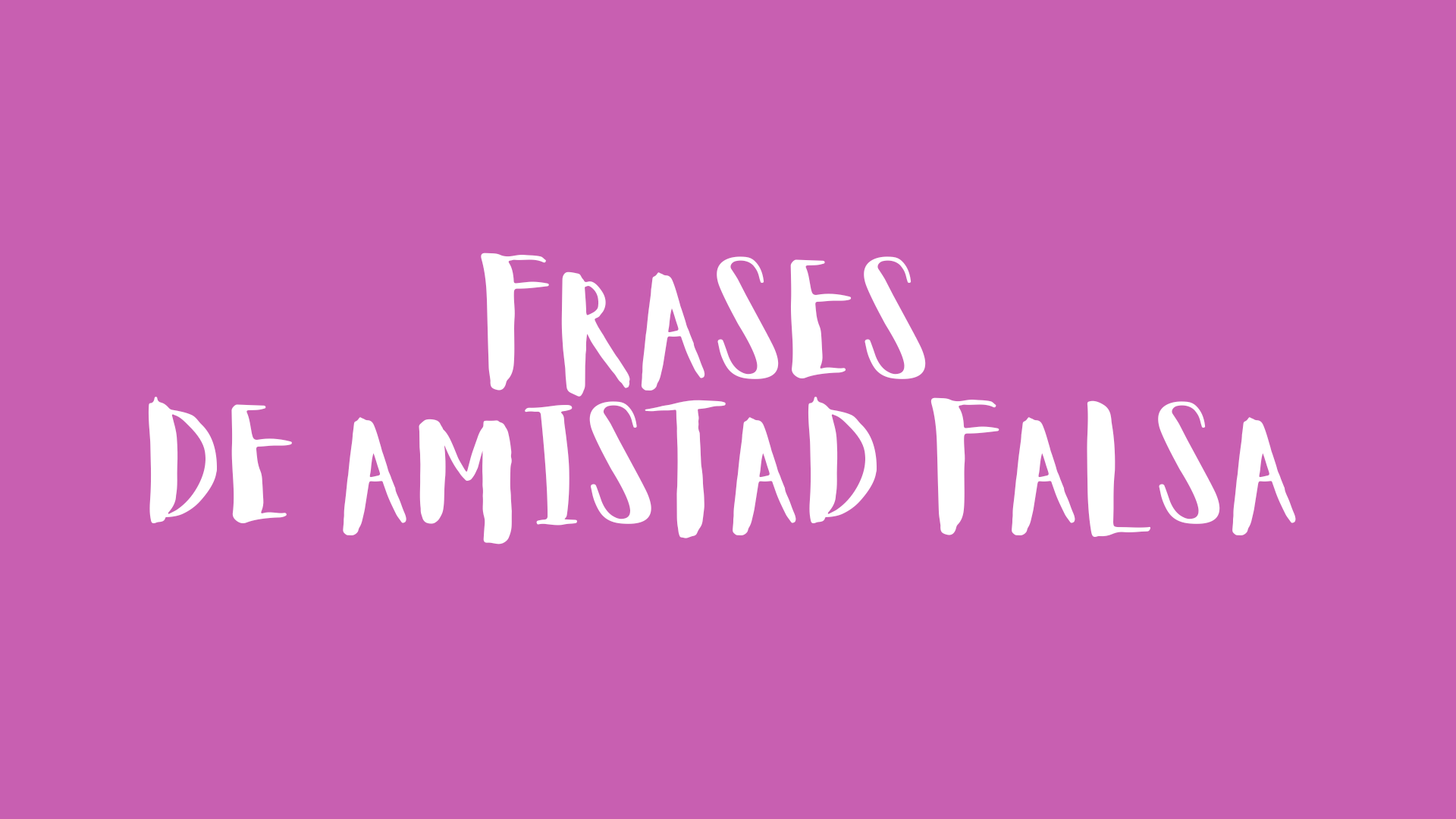 Frases de amistad falsa - 👉Frases Motivadoras👈