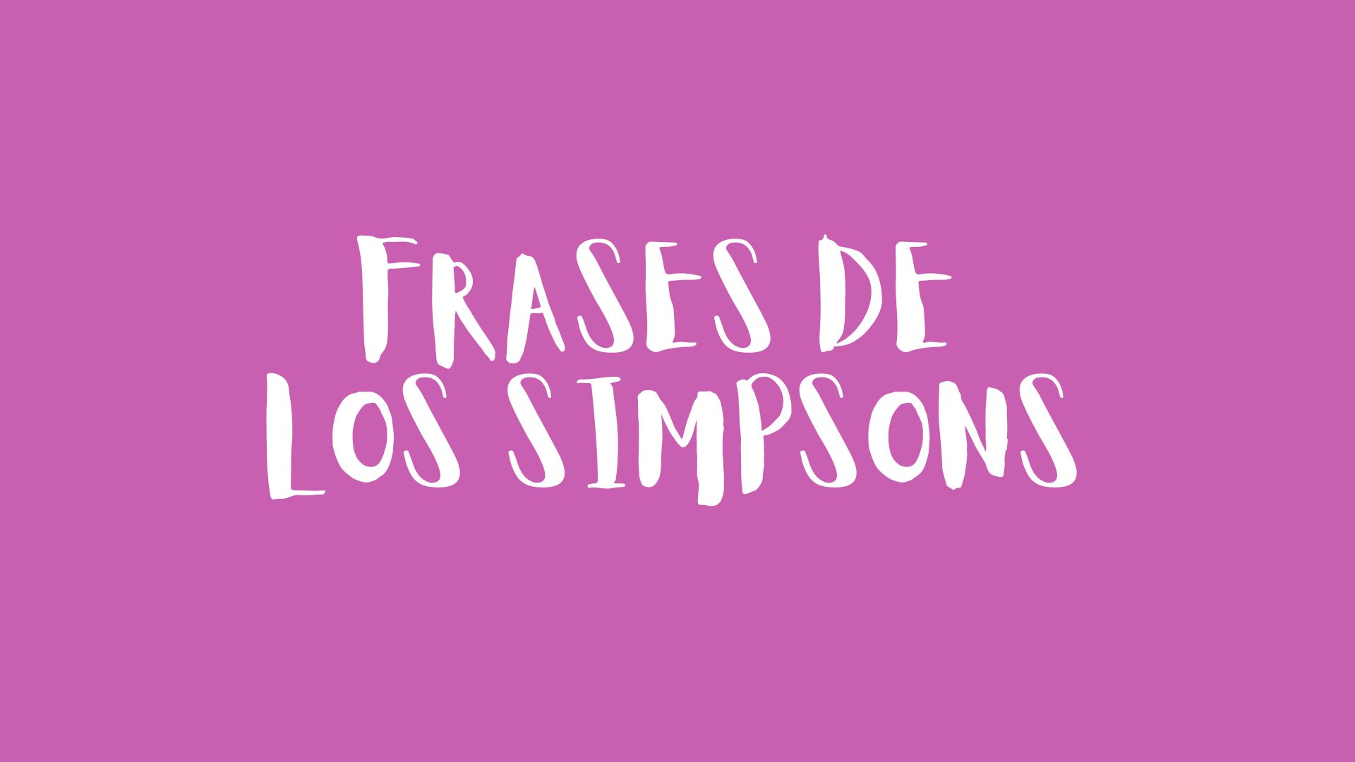 Frases de los simpsons - 👉Frases Motivadoras👈