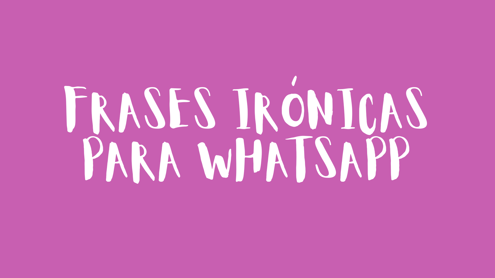 Frases irónicas para Whatsapp - 👉Frases Motivadoras👈