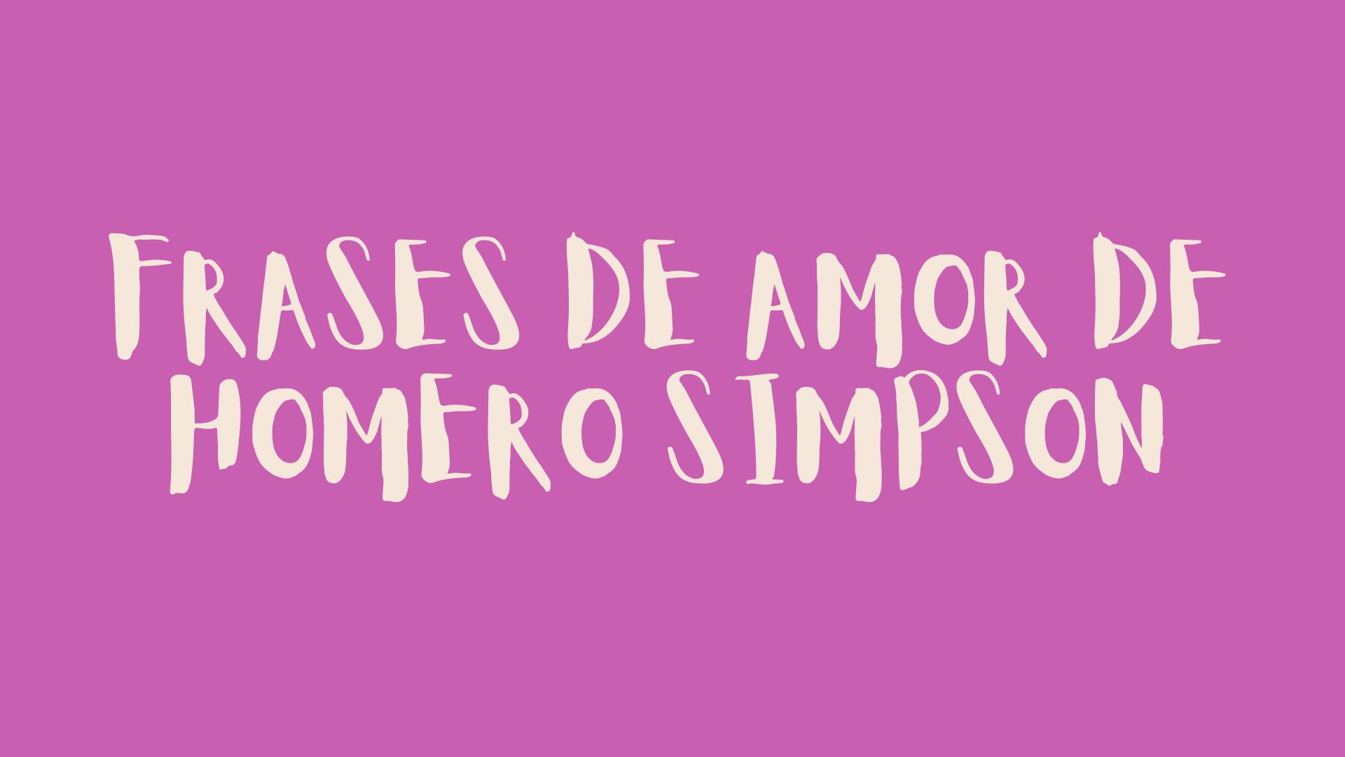 Frases de amor de homero simpson - 👉Frases Motivadoras👈