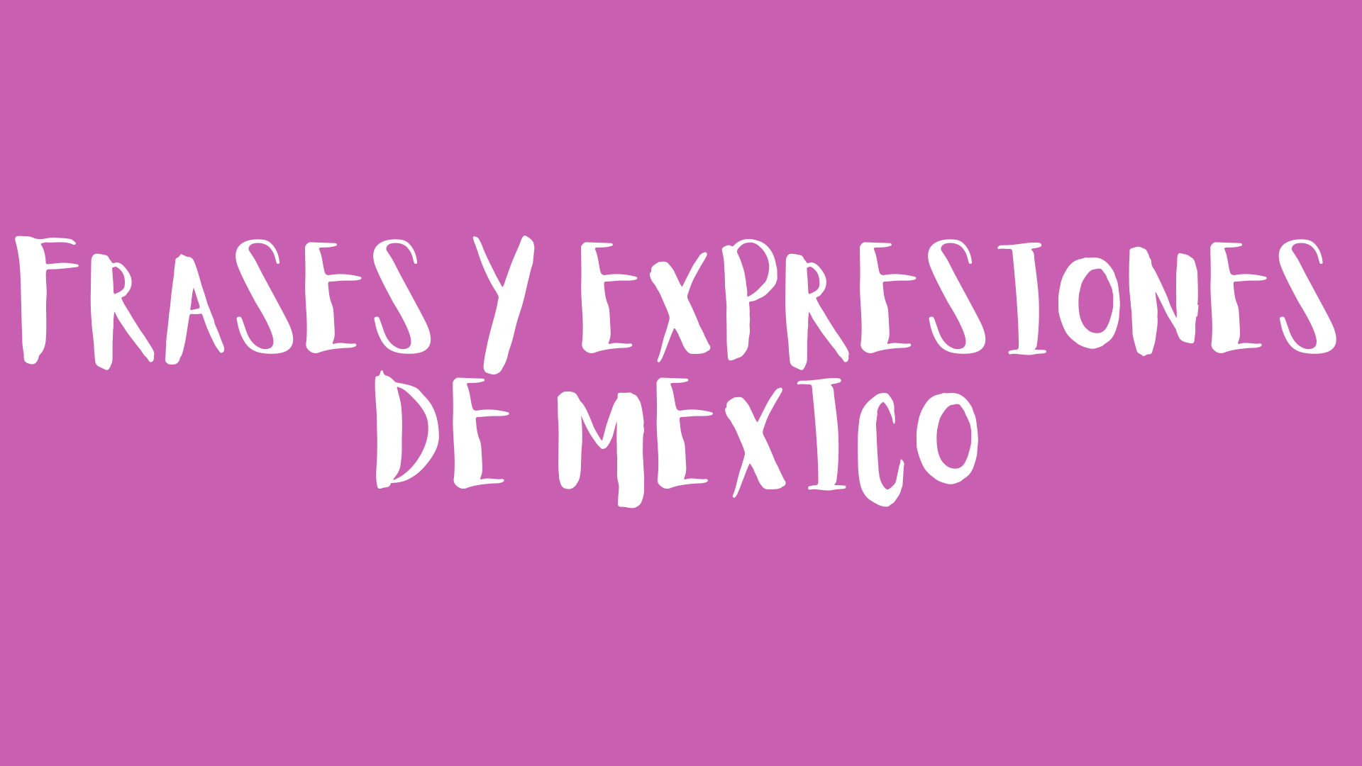 Frases y expresiones de mexico