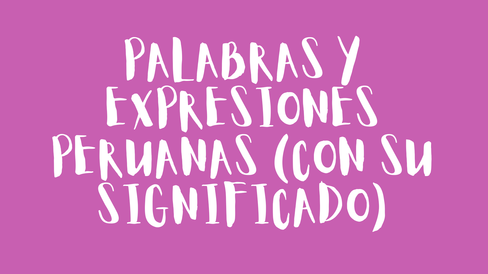 Palabras y expresiones peruanas (con su significado) - 👉Frases Motivadoras👈