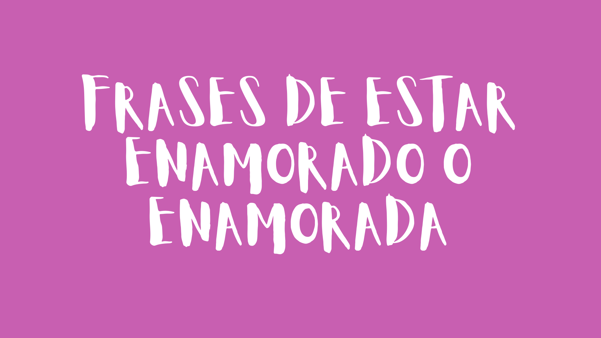 Frases de estar enamorado o enamorada - 👉Frases Motivadoras👈