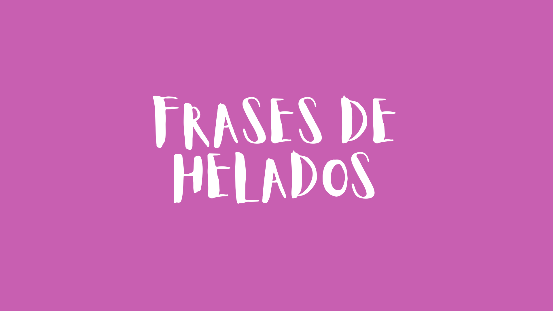 Frases de helados - 👉Frases Motivadoras👈