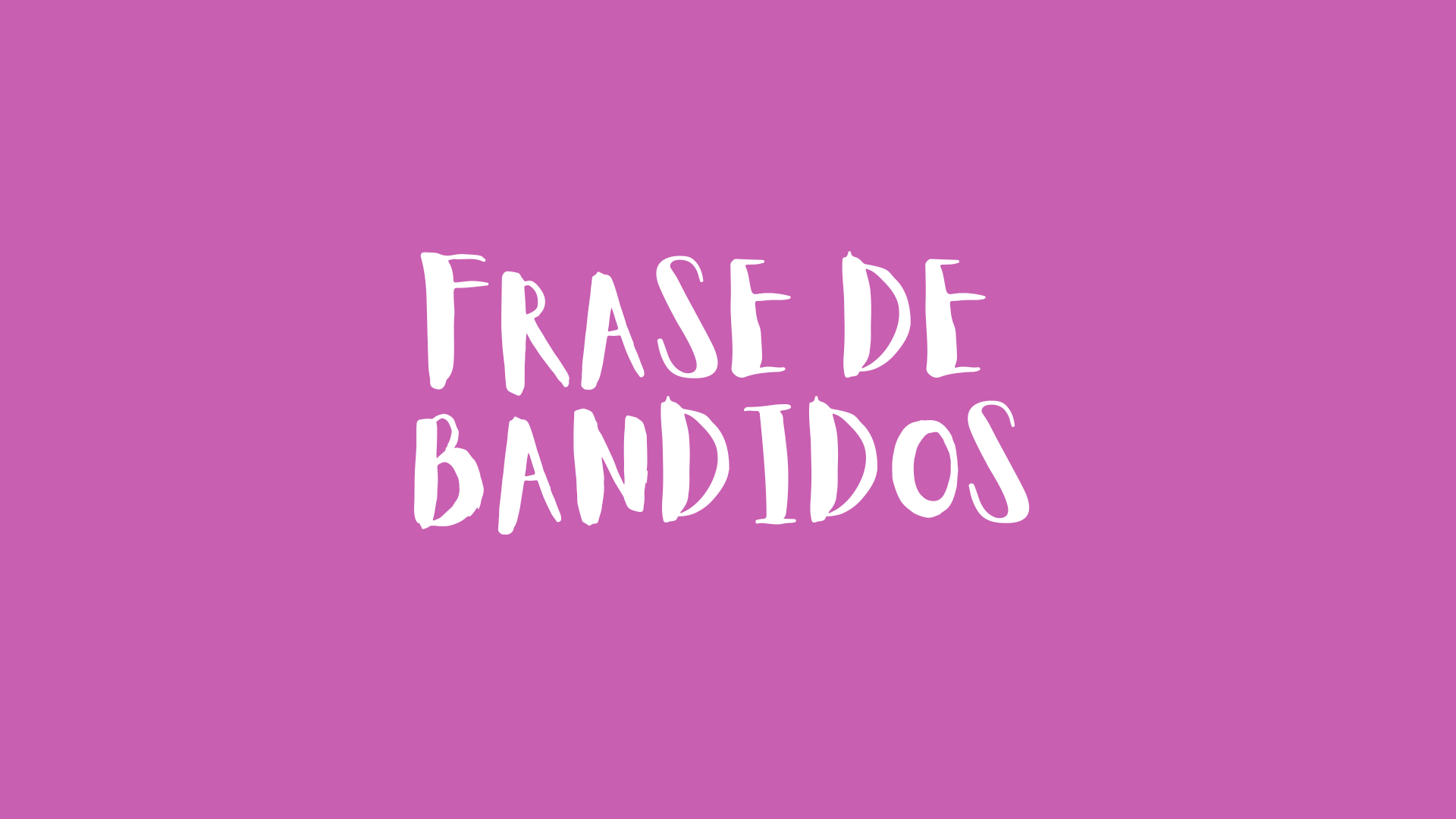 Frase de bandidos - 👉Frases Motivadoras👈