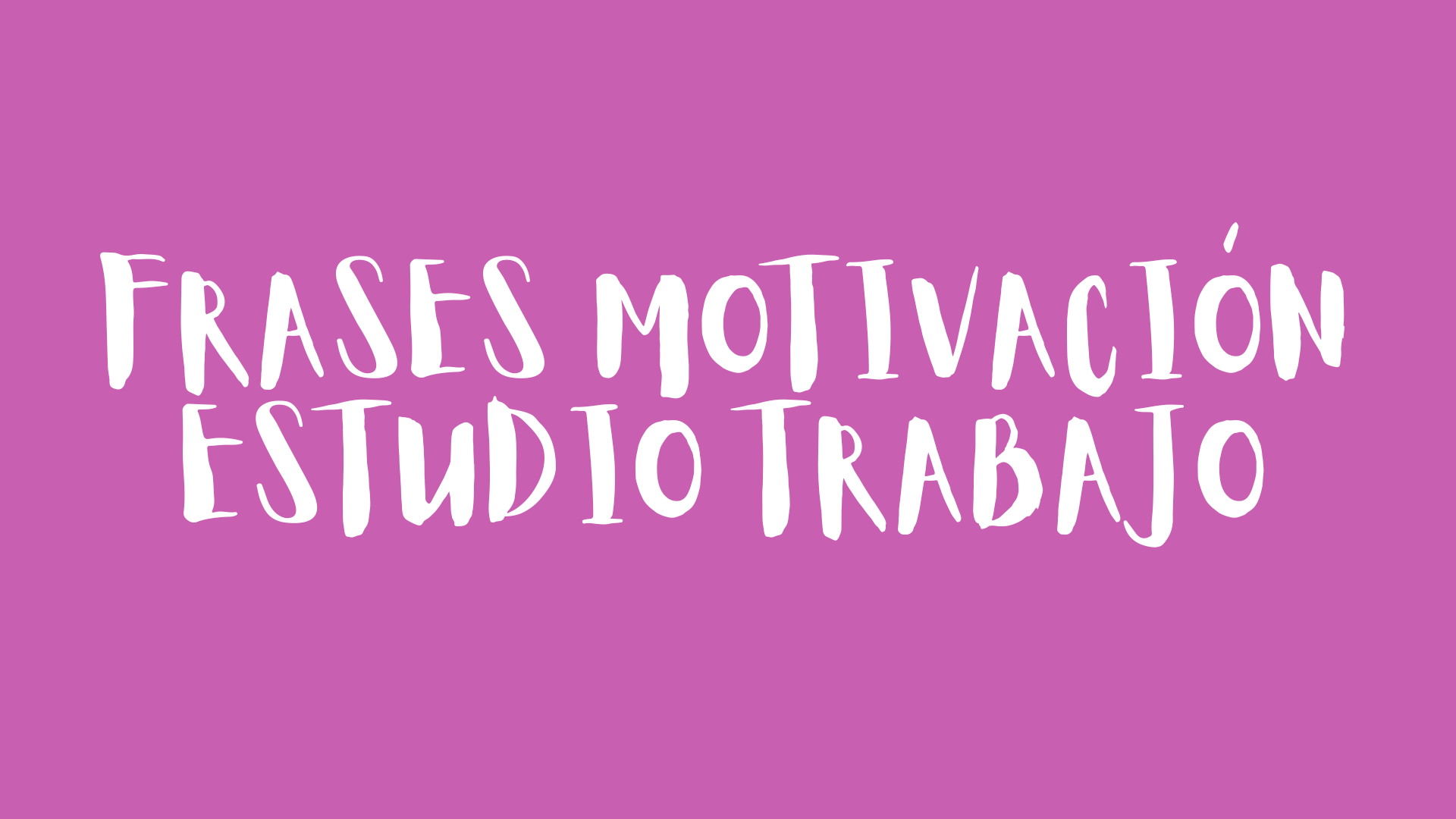 Frases motivación estudio trabajo - 👉Frases Motivadoras👈
