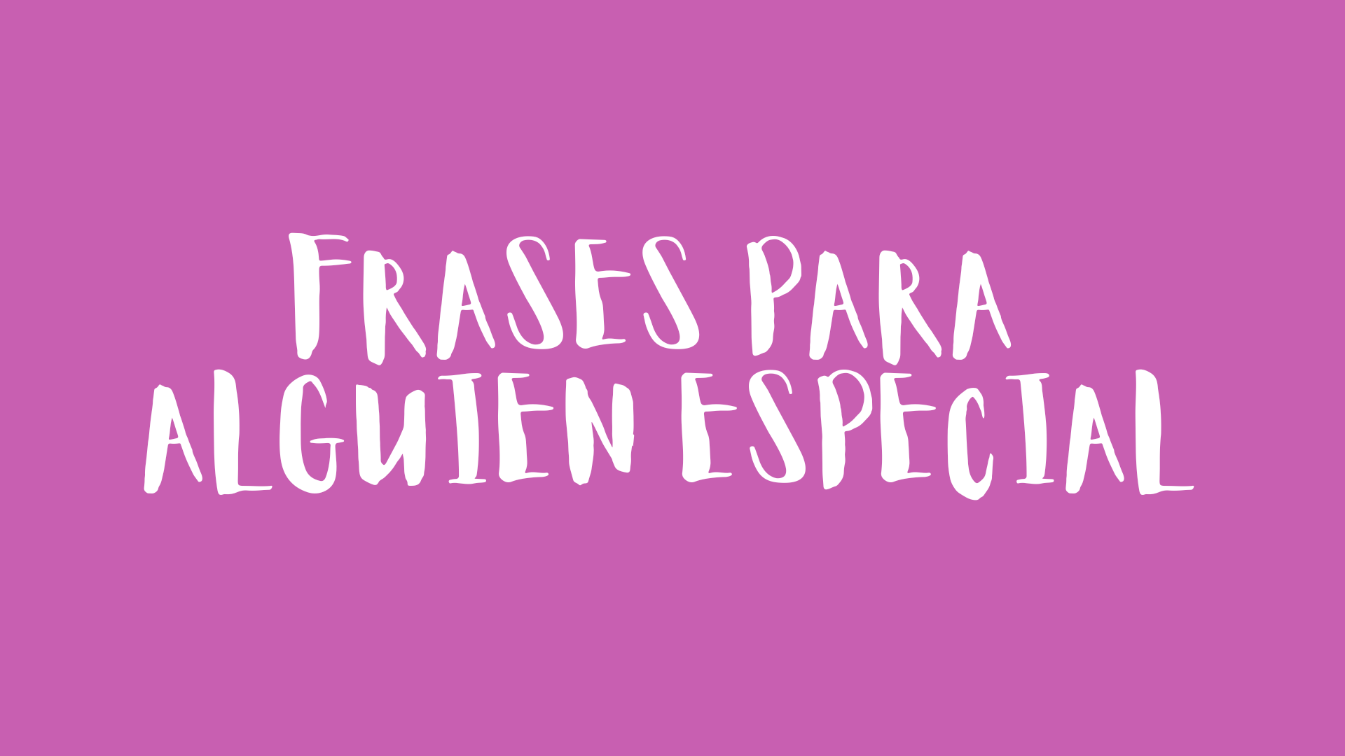 Frases para alguien especial - 👉Frases Motivadoras👈