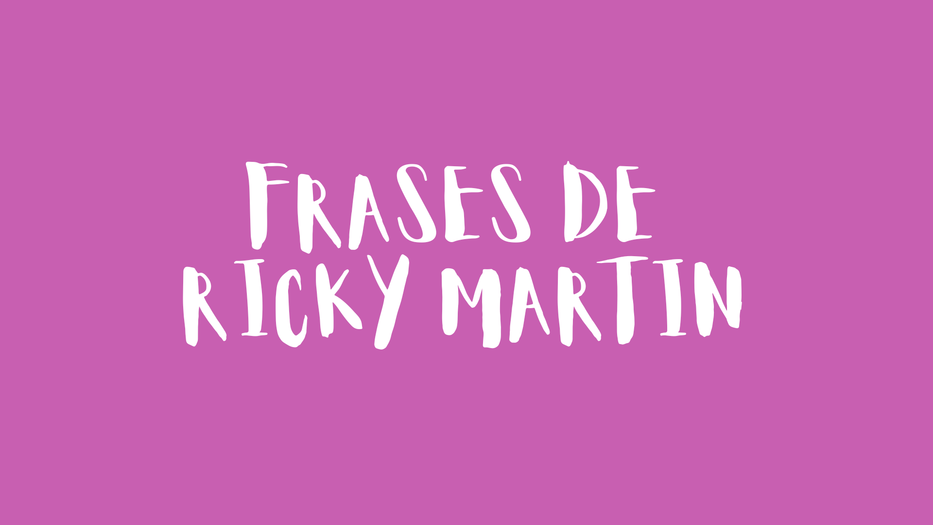 Frases de Ricky Martin - 👉Frases Motivadoras👈