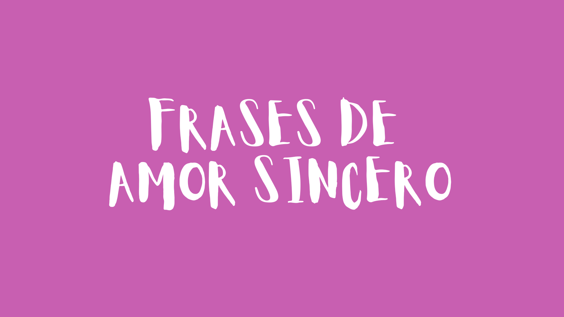 Frases de amor sincero - 👉Frases Motivadoras👈