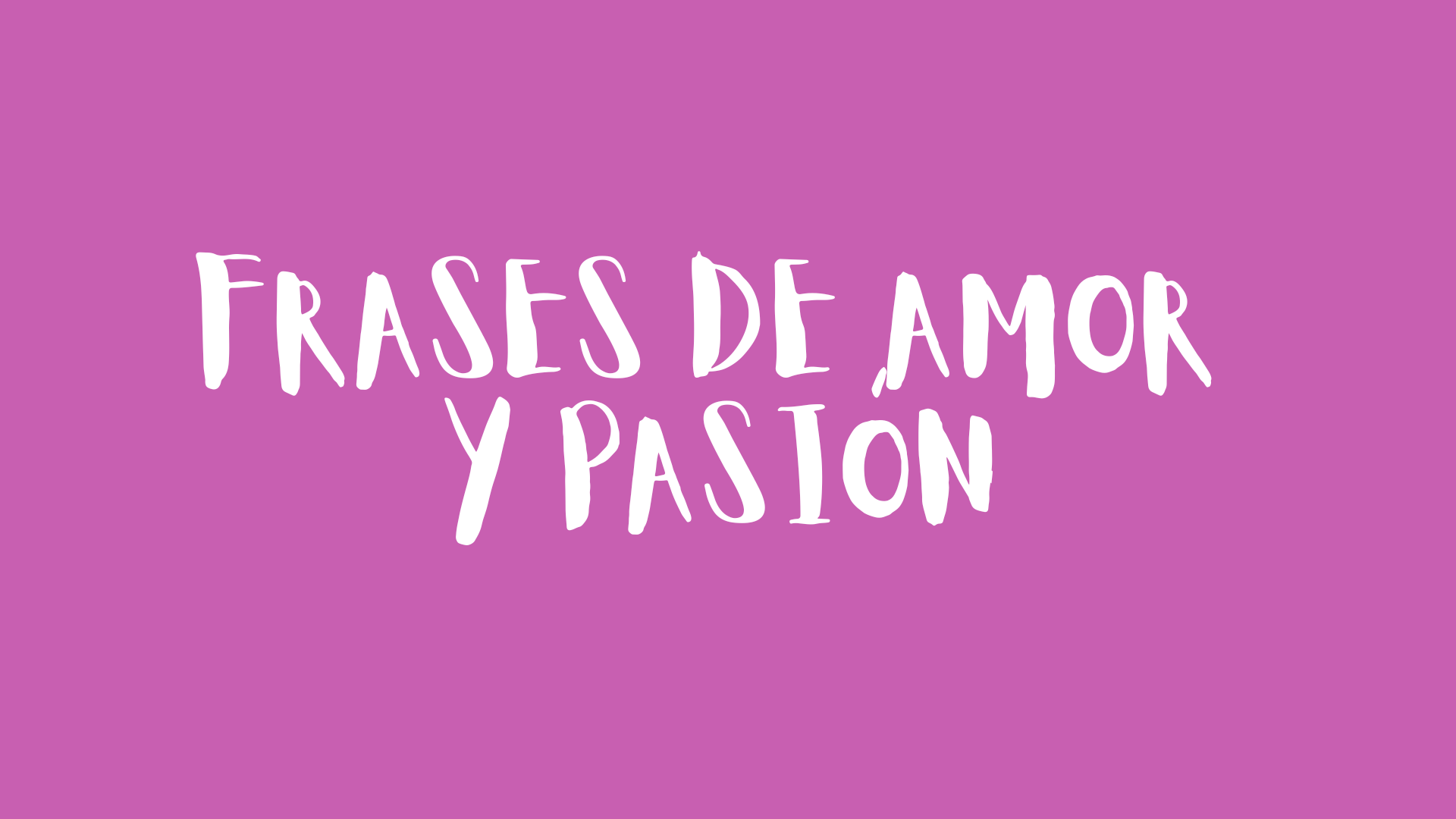 Frases de amor y pasión - 👉Frases Motivadoras👈