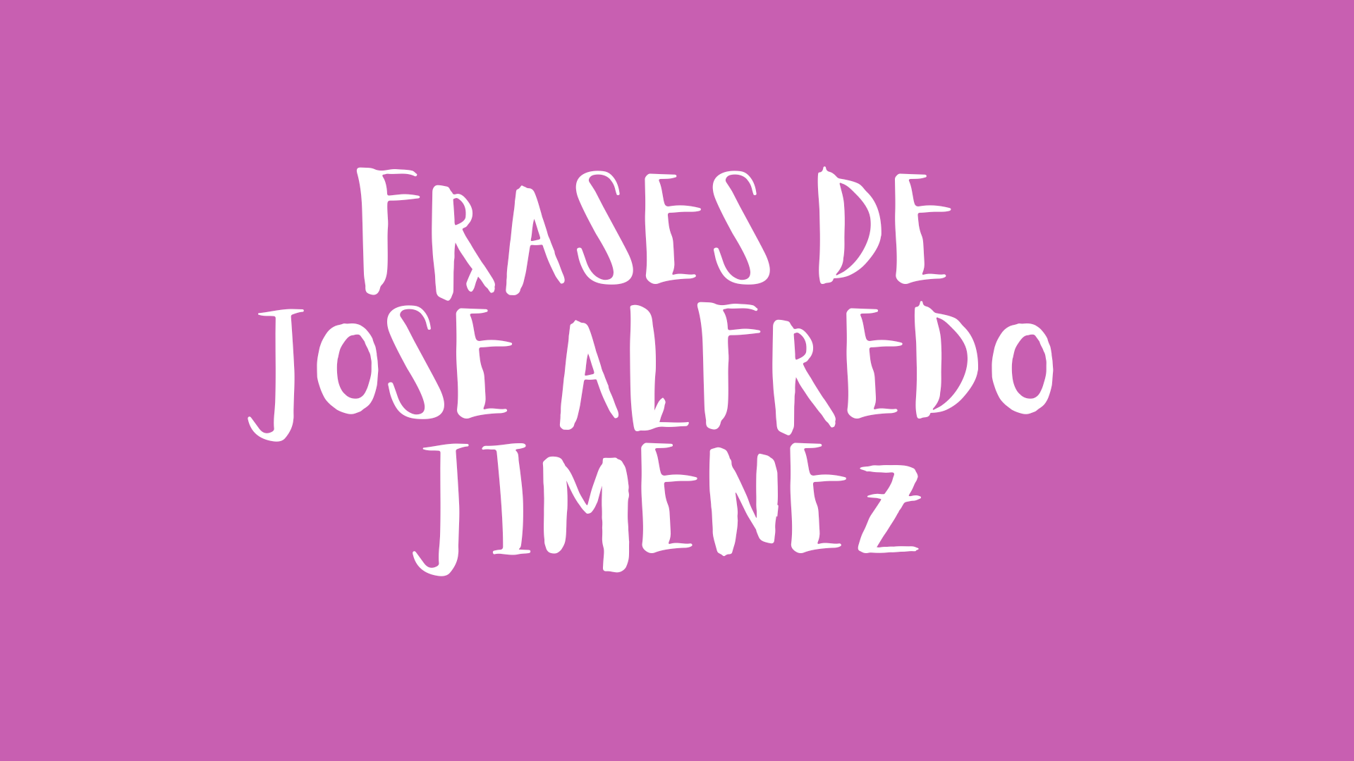 Frases De Josг Alfredo Jimг Nez рџ Frases Motivadorasрџ