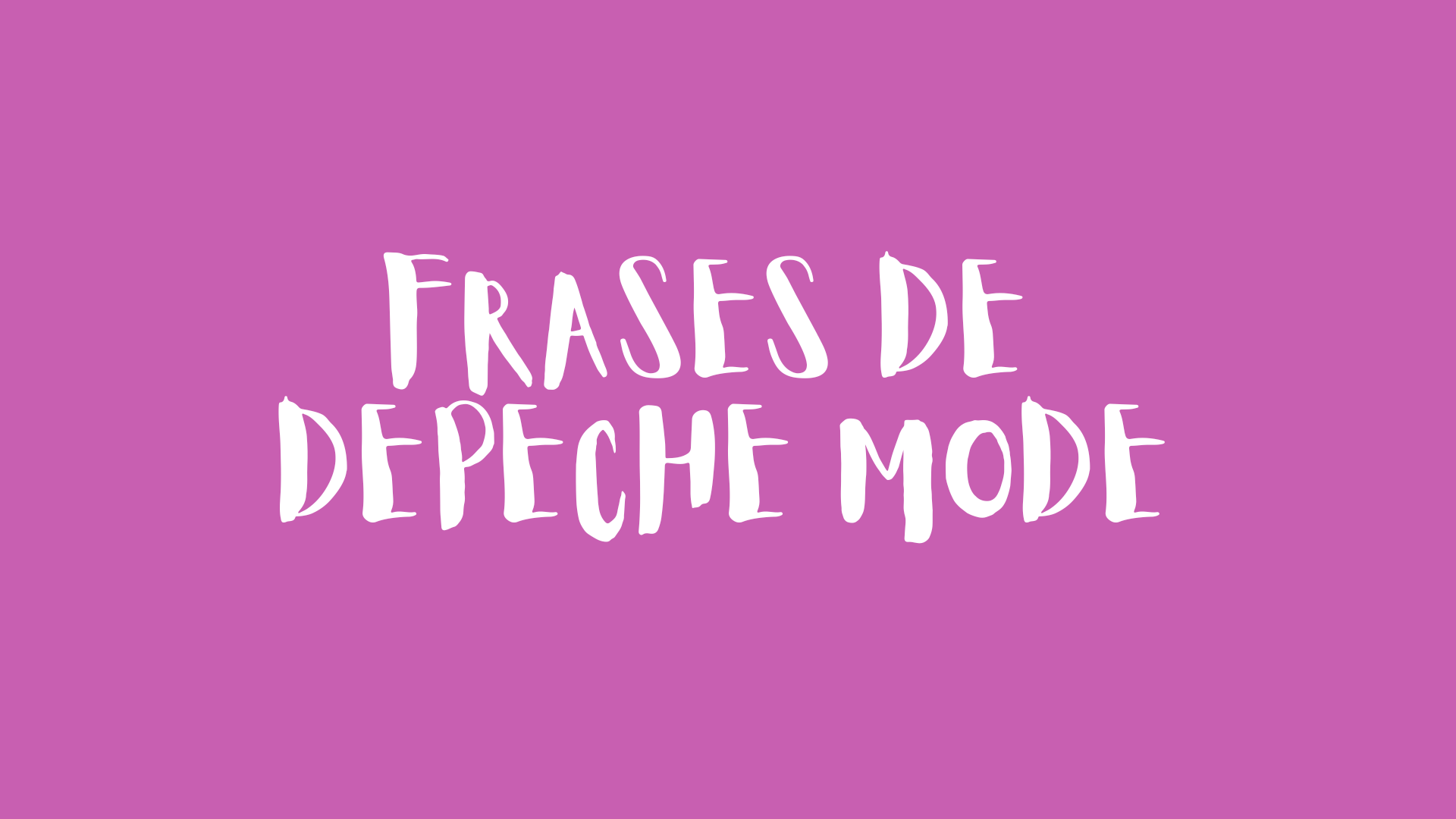 Frases de Depeche Mode - 👉Frases Motivadoras👈