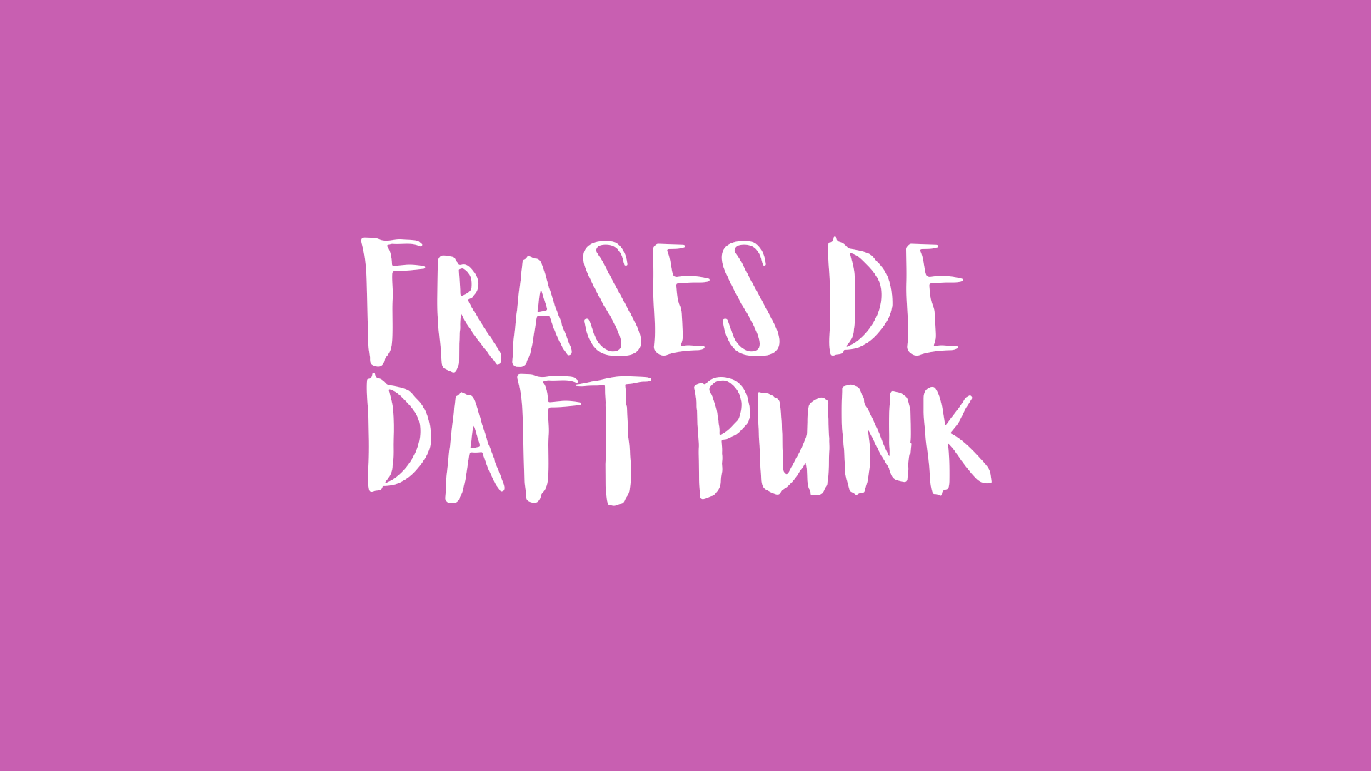 Frases de Daft Punk - 👉Frases Motivadoras👈