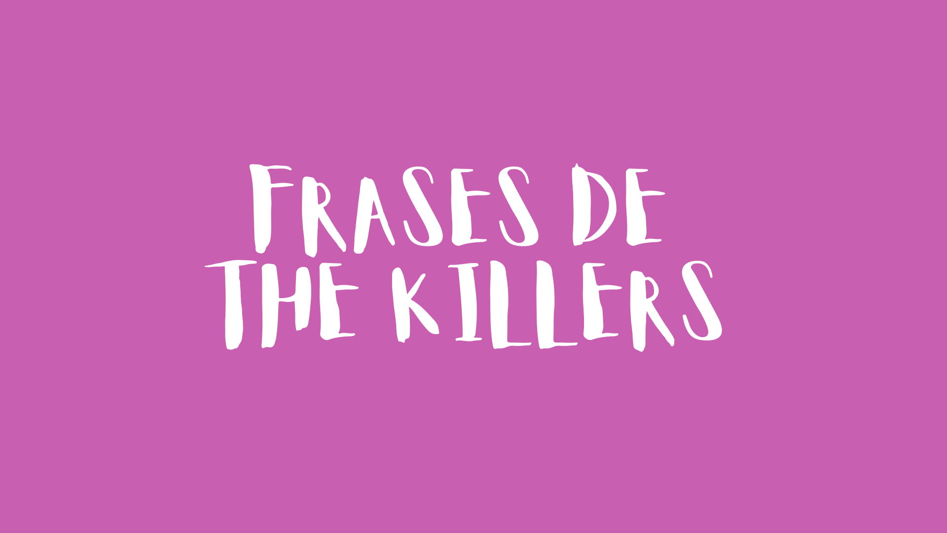 Frases de The Killers - 👉Frases Motivadoras👈