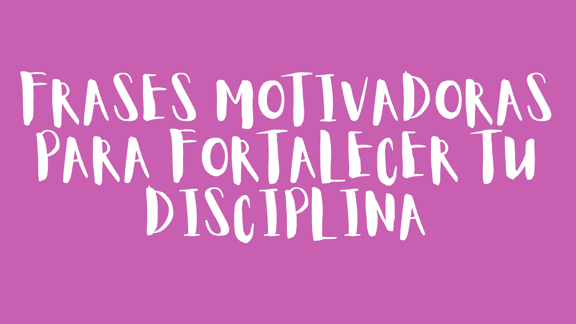Frases motivadoras para fortalecer tu disciplina - 👉Frases Motivadoras👈