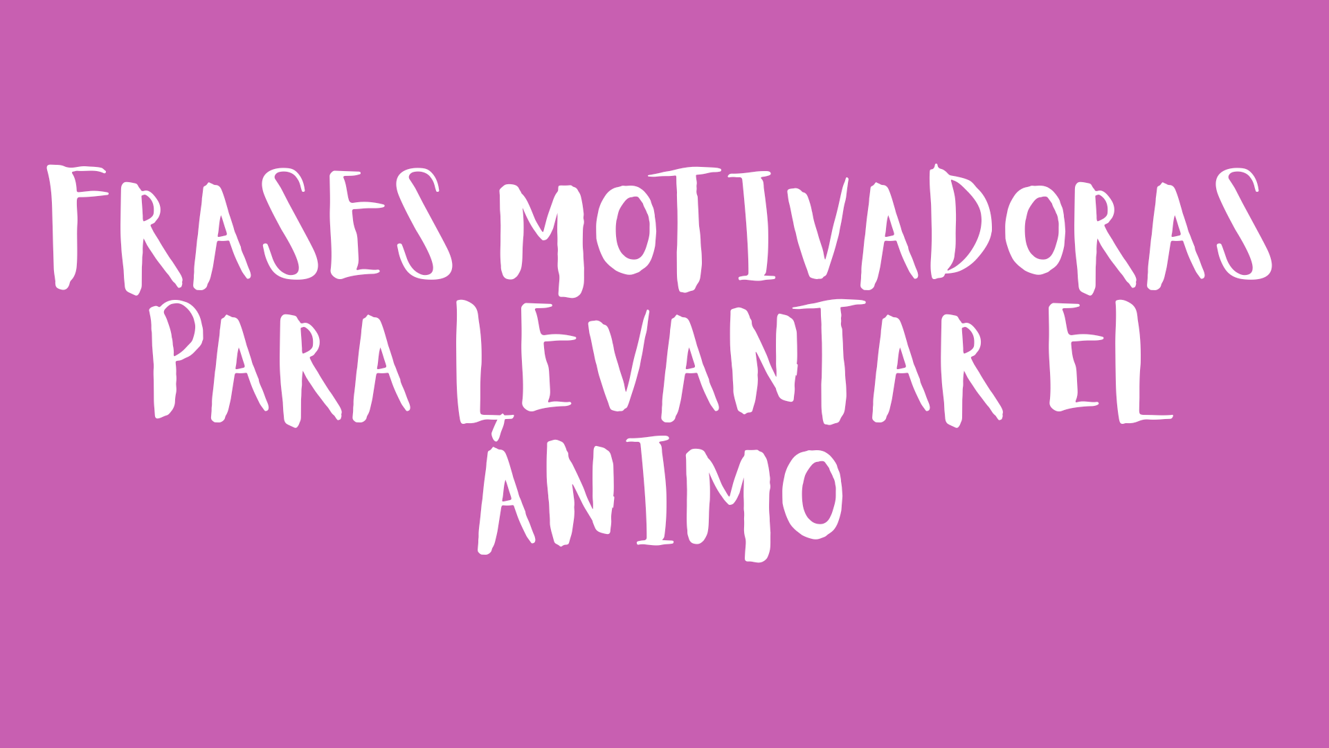 Frases motivadoras para levantar el ánimo - 👉Frases Motivadoras👈