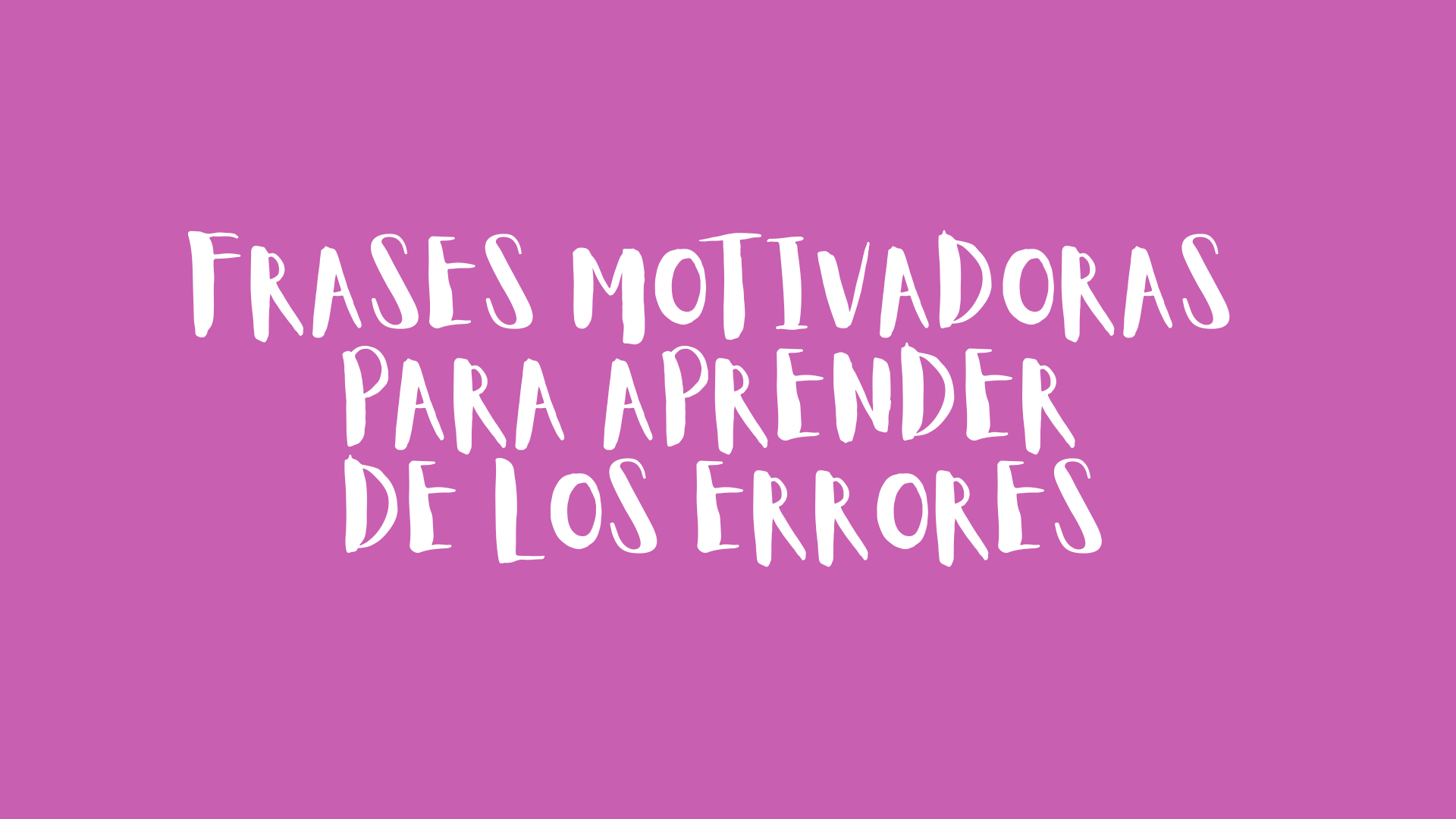 Frases motivadoras para aprender de los errores - 👉Frases Motivadoras👈