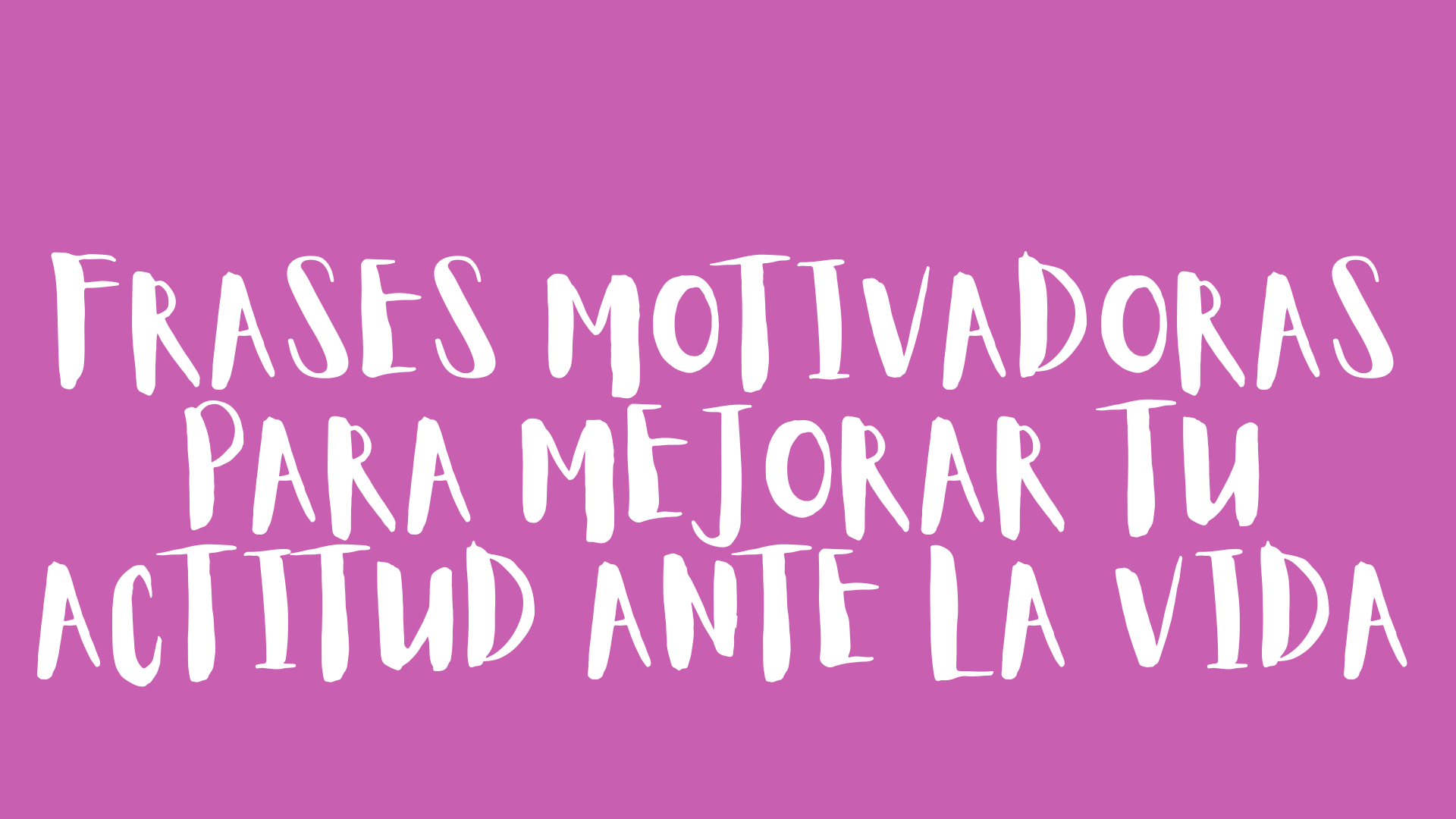 Frases motivadoras para mejorar tu actitud ante la vida - 👉Frases ...