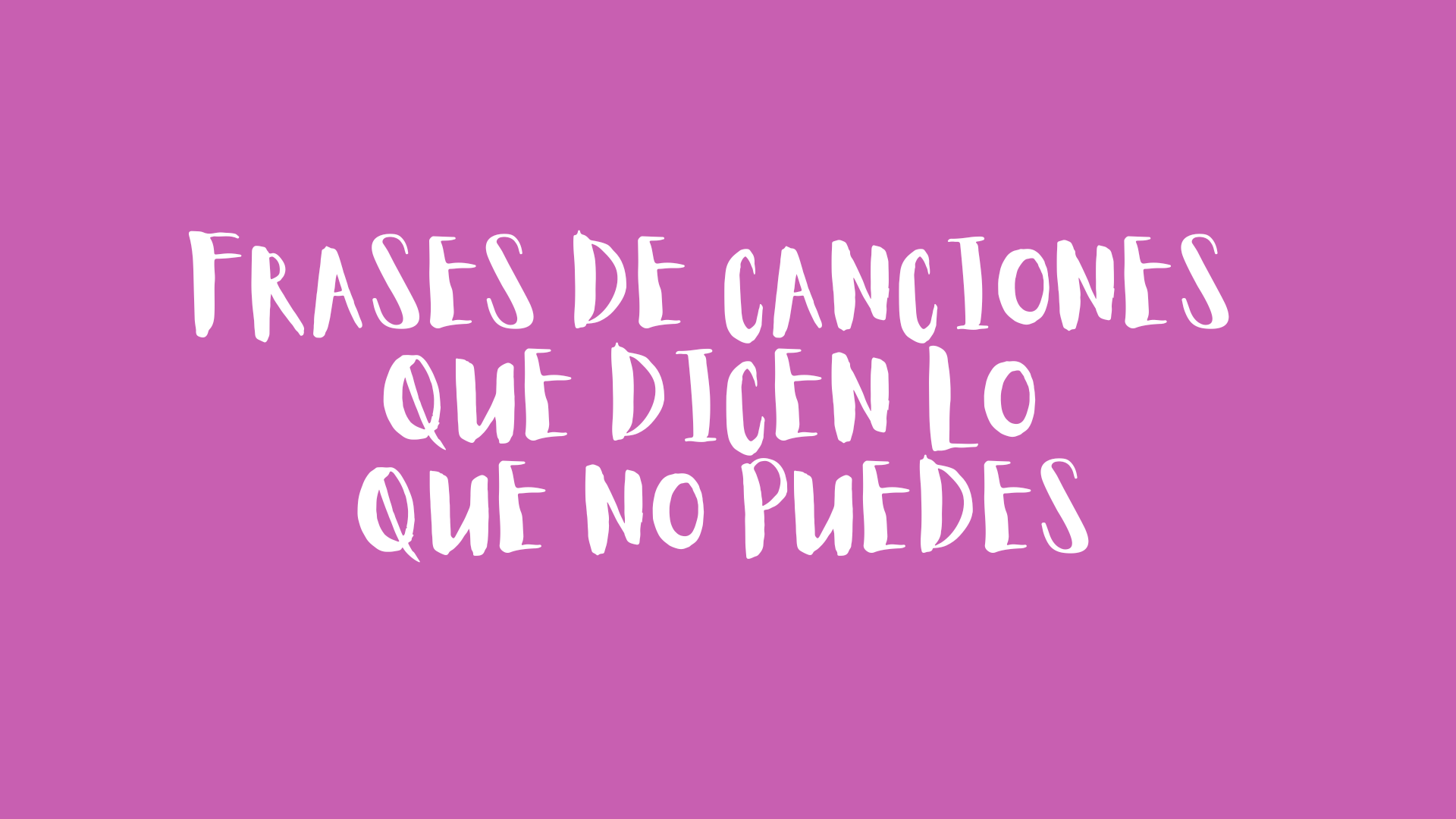 Frases de canciones que dicen lo que no puedes - 👉Frases Motivadoras👈