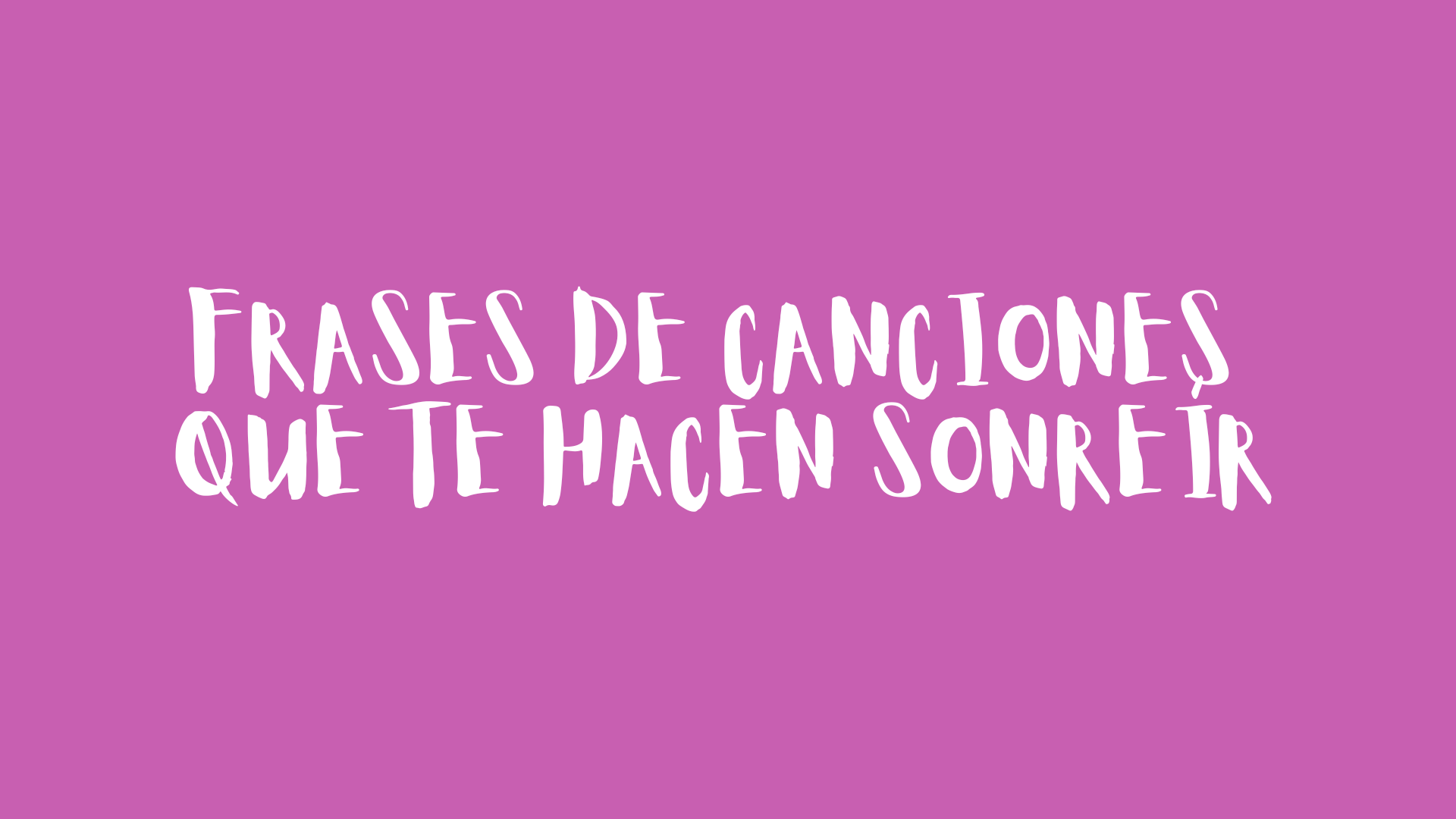 Frases de canciones que te hacen sonreír - 👉Frases Motivadoras👈